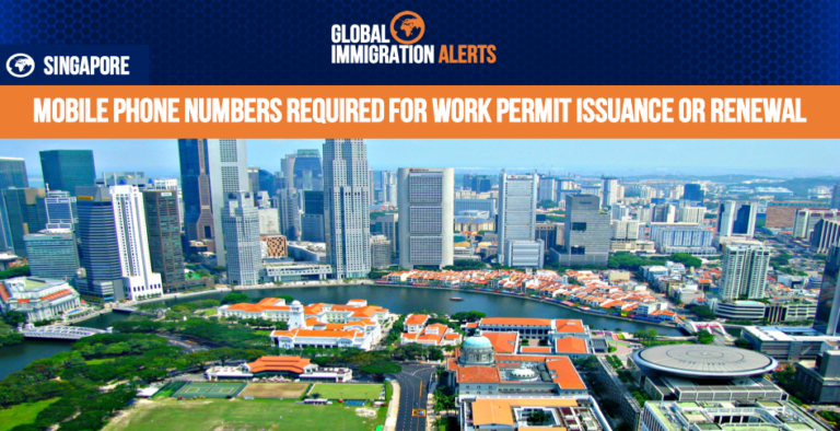 Singapore – Mobile Phone Numbers Required for Work Permit Issuance or ...